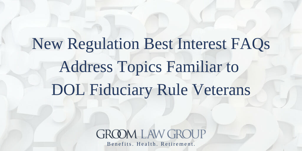 New Regulation Best Interest FAQs Address Topics Familiar to DOL ...