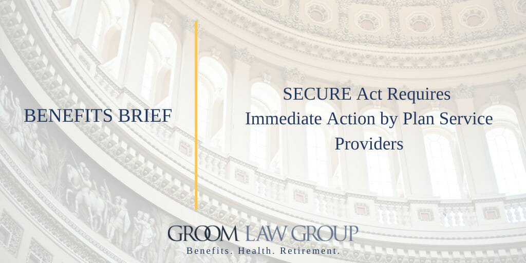 SECURE Act Requires Immediate Action by Plan Service Providers | Groom ...