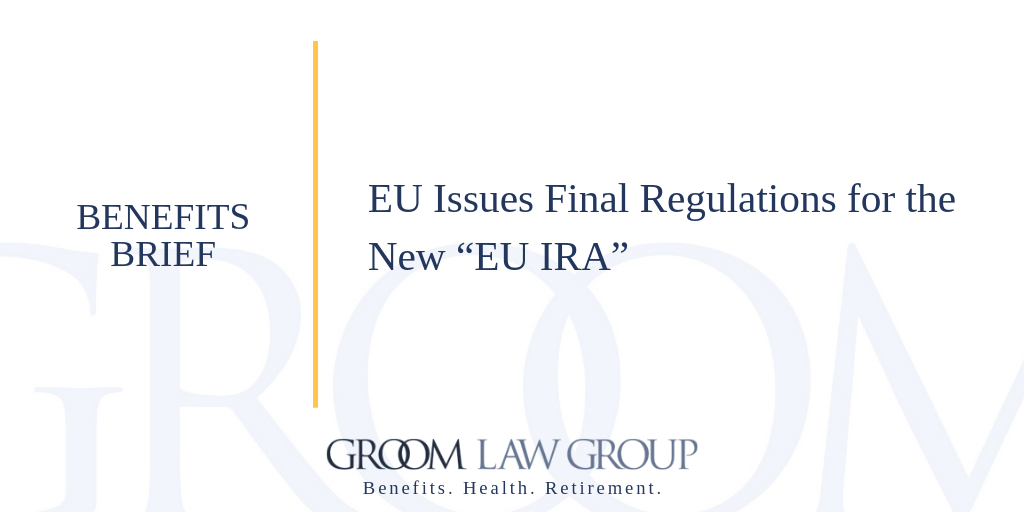 EU Issues Final Regulations for the New “EU IRA” | Groom Law Group