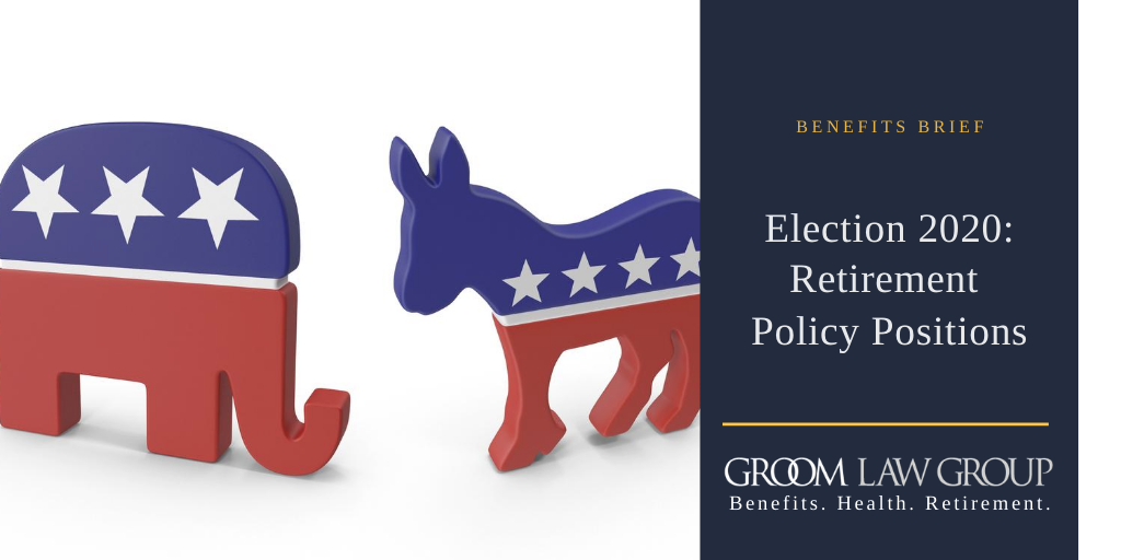 Election 2020: Retirement Policy Positions | Groom Law Group