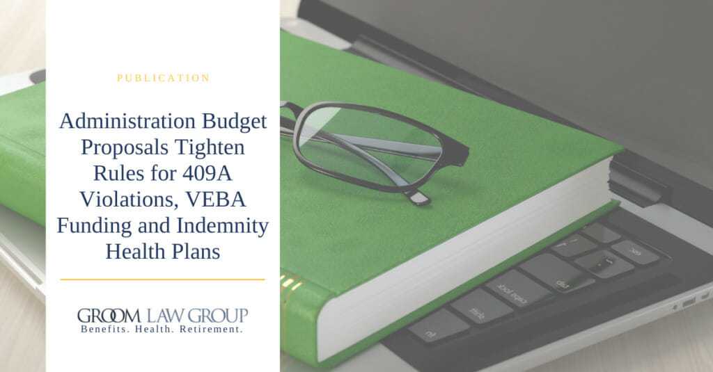 Administration Budget Proposals Tighten Rules for 409A Violations, VEBA ...