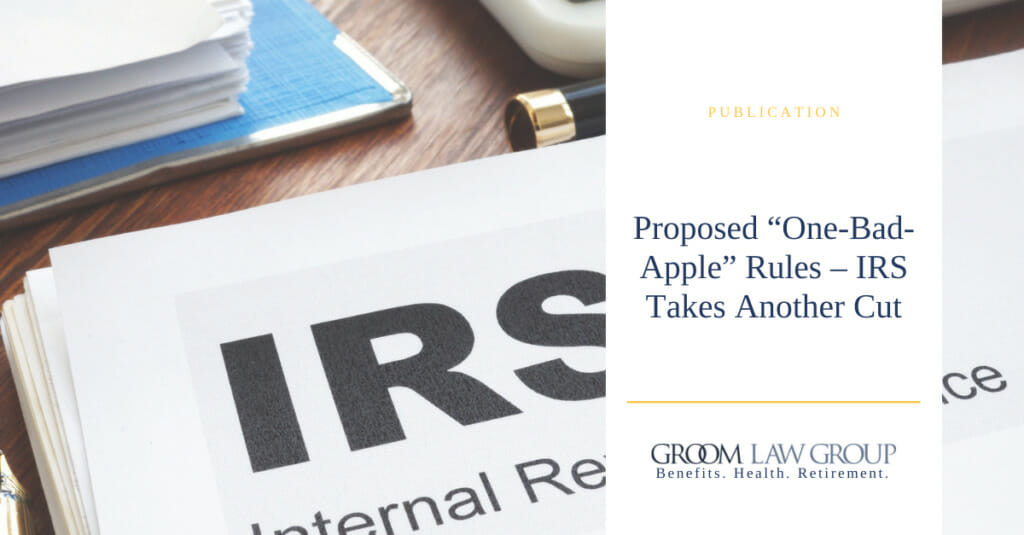 Proposed “One-Bad-Apple” Rules – IRS Takes Another Cut | Groom Law Group