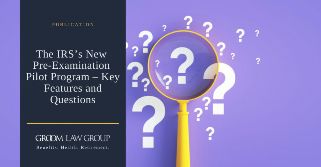 The IRS’s New Pre-Examination Pilot Program – Key Features and ...