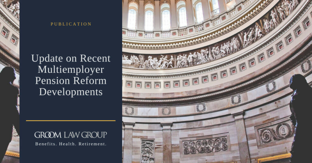 Update on Recent Multiemployer Pension Reform Developments | Groom Law ...