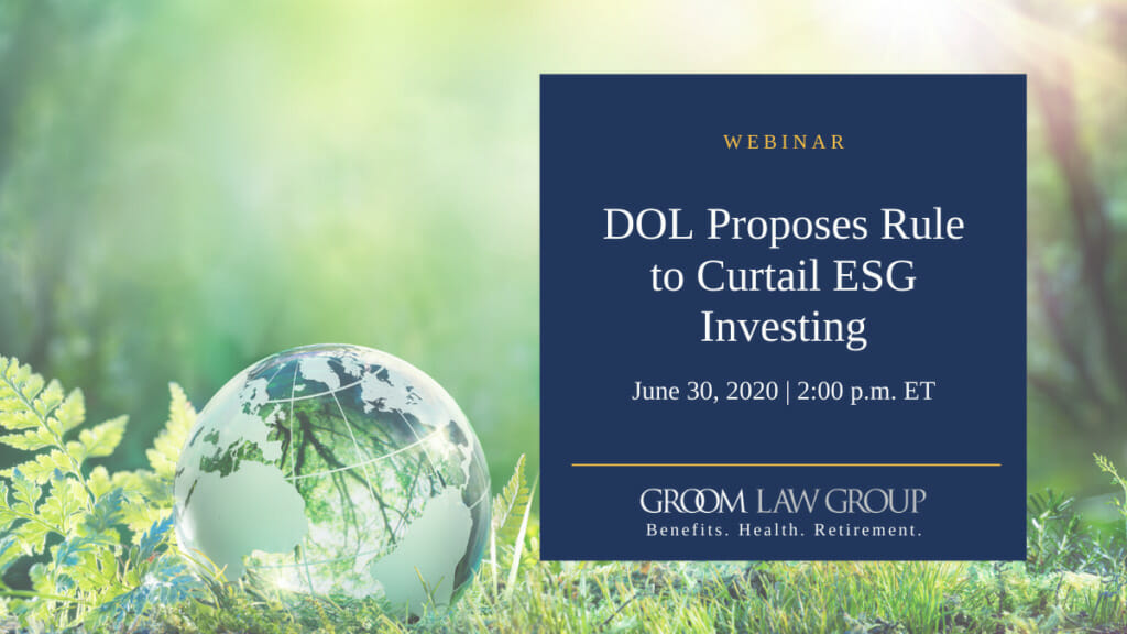 Webinar: DOL Proposes Rule to Curtail ESG Investing (June 30, 2020 ...