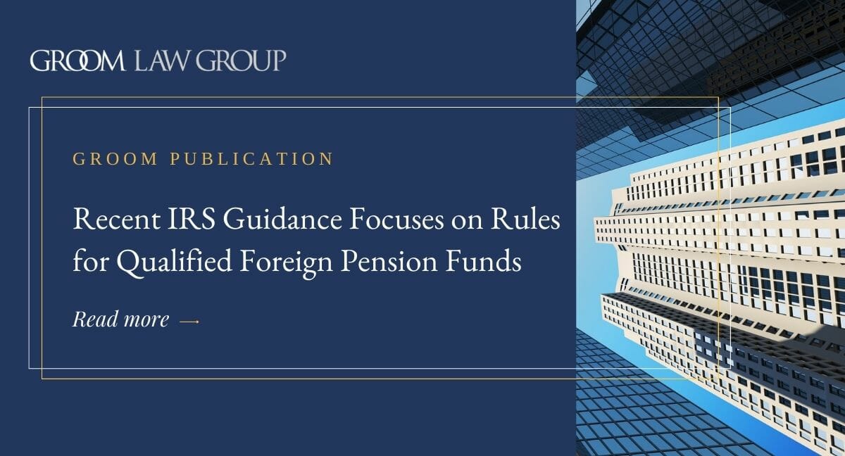 Recent IRS Guidance Focuses on Rules for Qualified Foreign Pension ...