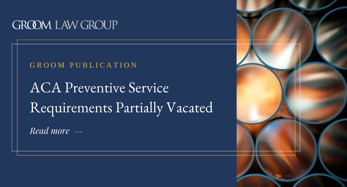 ACA Preventive Service Requirements Partially Vacated | Groom Law Group
