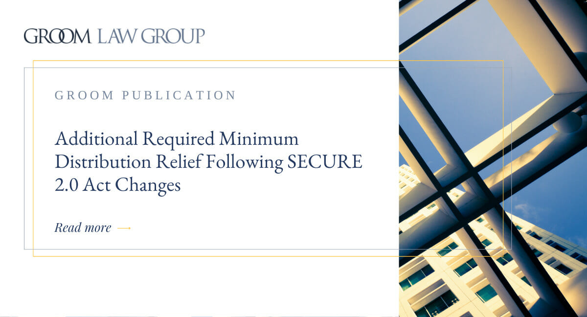 Additional Required Minimum Distribution Relief Following SECURE 2.0 ...