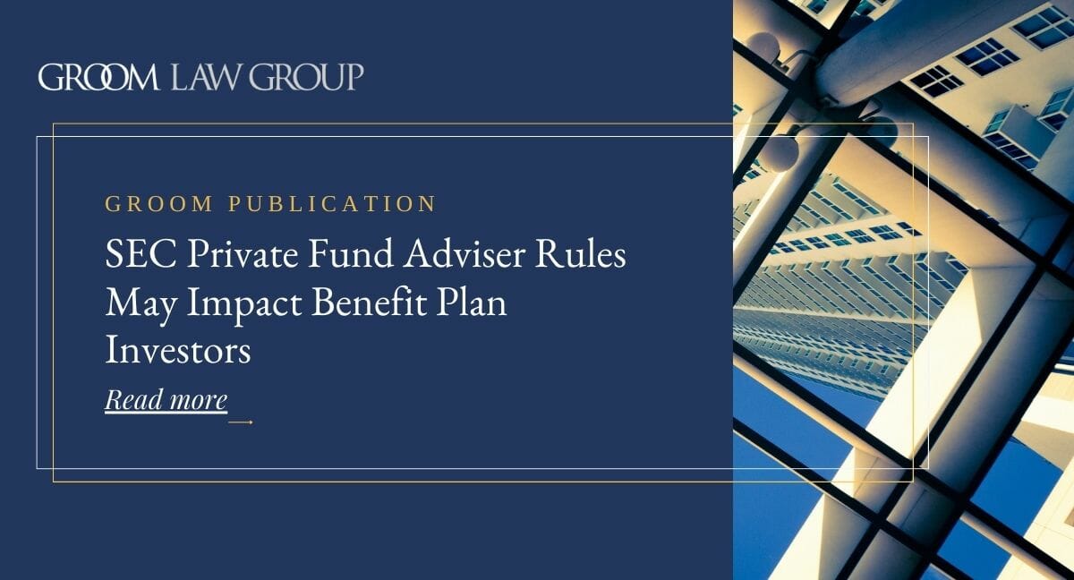 SEC Private Fund Adviser Rules May Impact Benefit Plan Investors ...