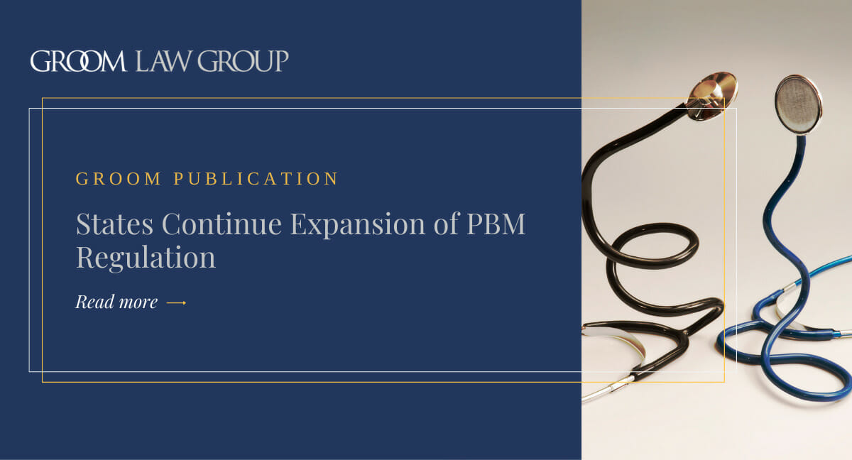 States Continue Expansion of PBM Regulation | Groom Law Group