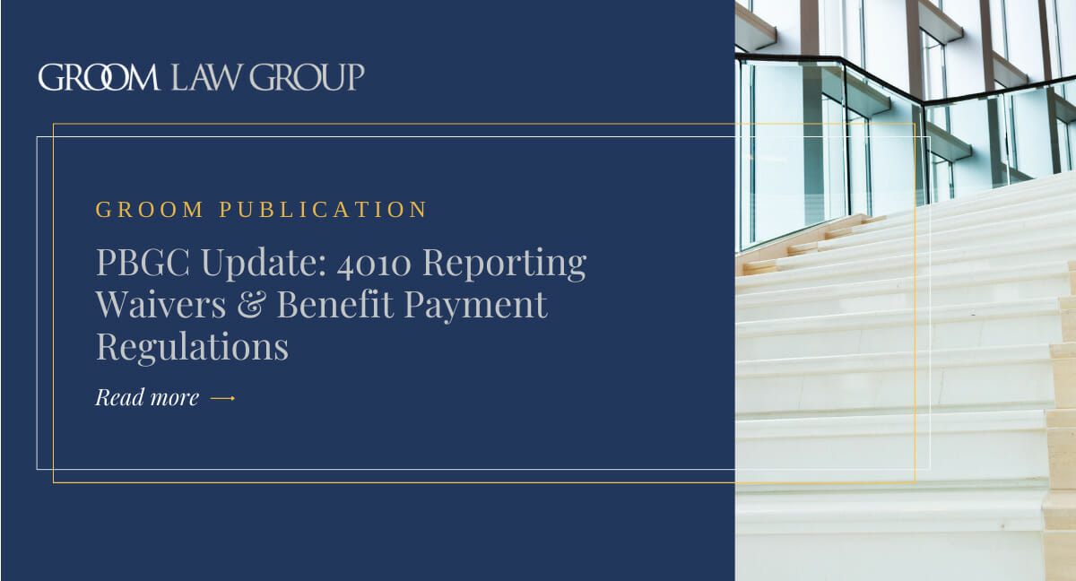 PBGC Update: 4010 Reporting Waivers & Benefit Payment Regulations ...