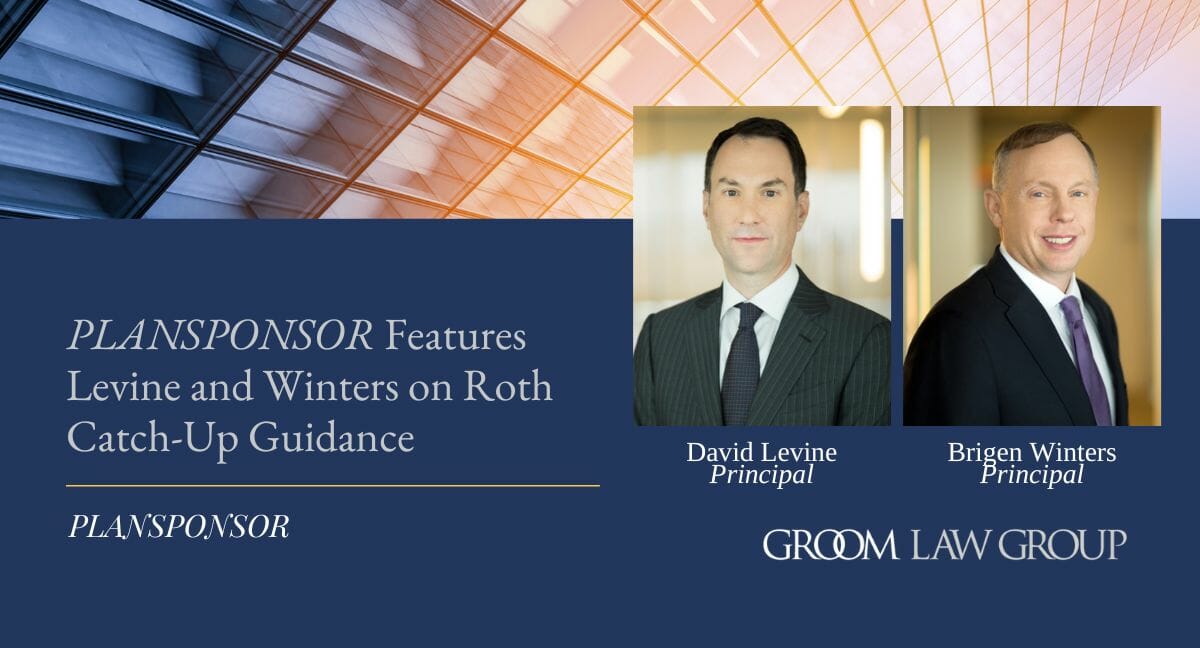 PLANSPONSOR Features Levine and Winters on Roth Catch-Up Plan Guidance ...