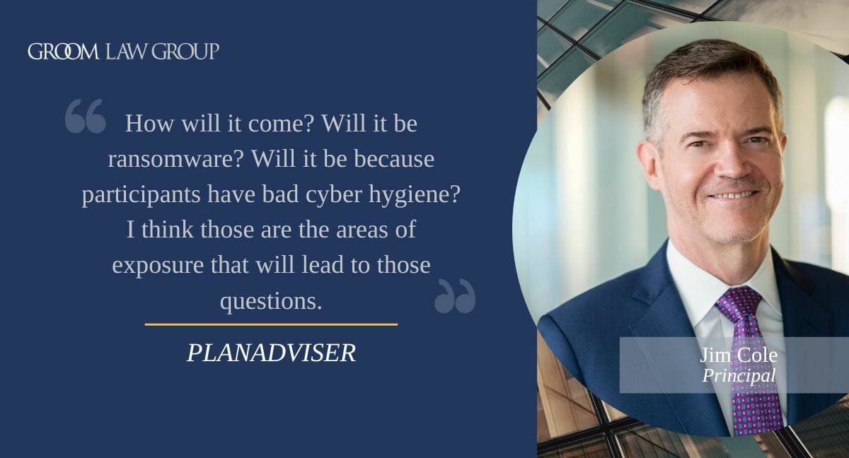 Cole Discusses Cybersecurity Insurance with PLANADVISER | Groom Law Group