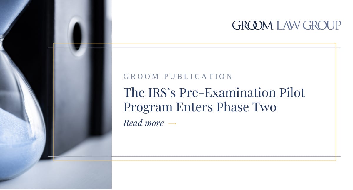 The IRS’s Pre-Examination Pilot Program Enters Phase Two | Groom Law Group