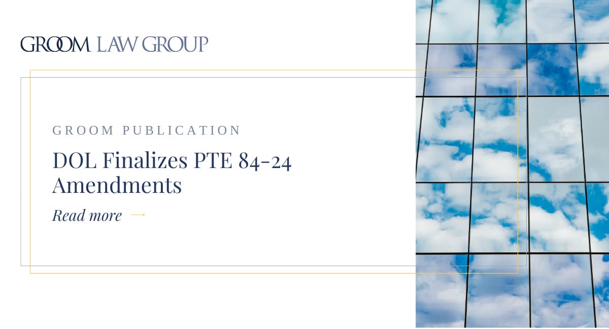 DOL Finalizes PTE 84-24 Amendments | Groom Law Group