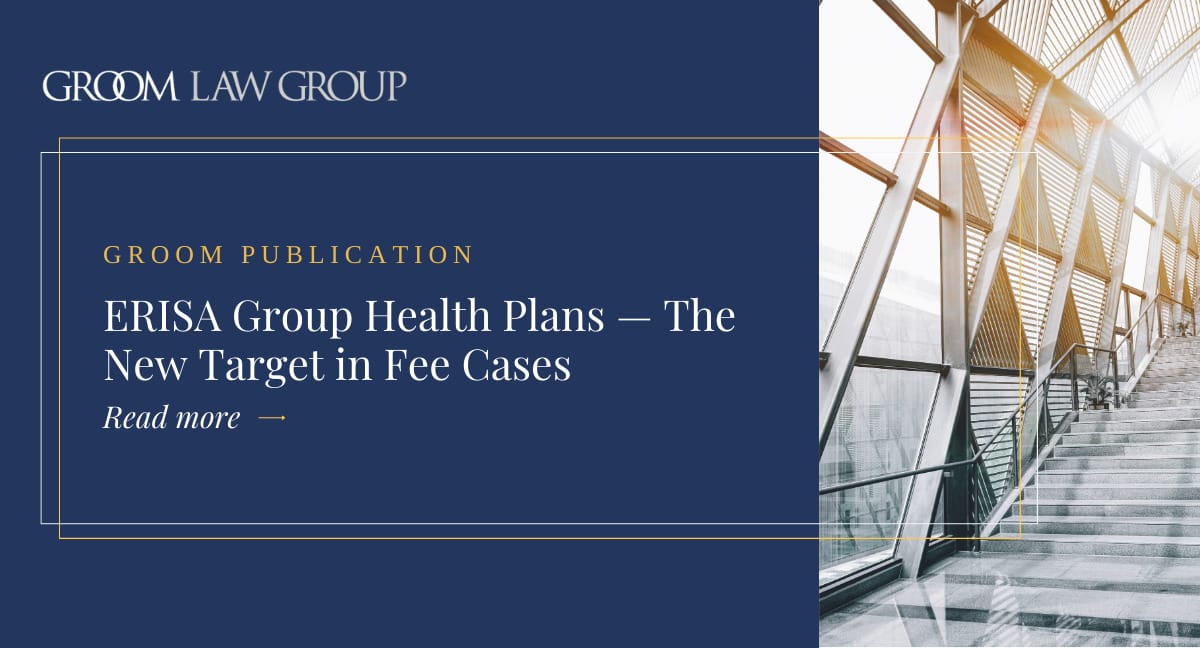 ERISA Group Health Plans - The New Target in Fee Cases | Groom Law Group
