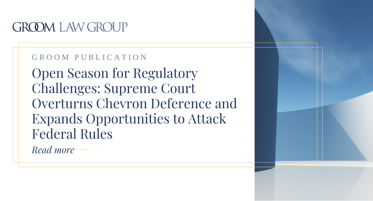 Open Season for Regulatory Challenges: Supreme Court Overturns Chevron Deference and Expands ...