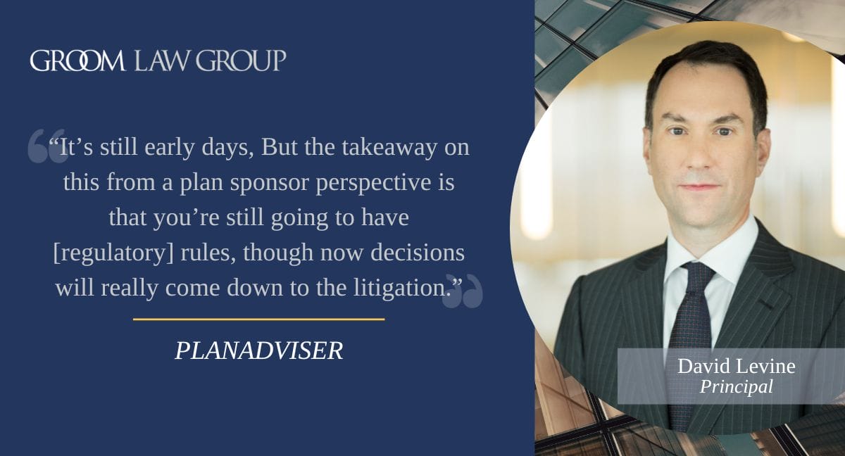 Levine Explores Impacts of Chevron Reversal with PLANADVISER | Groom ...