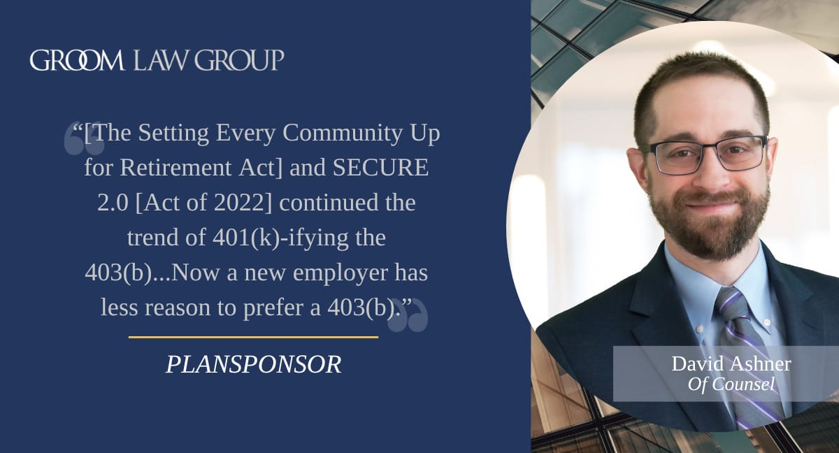 Ashner Covers the Shift in 403(b) Plans with PLANSPONSOR | Groom Law Group