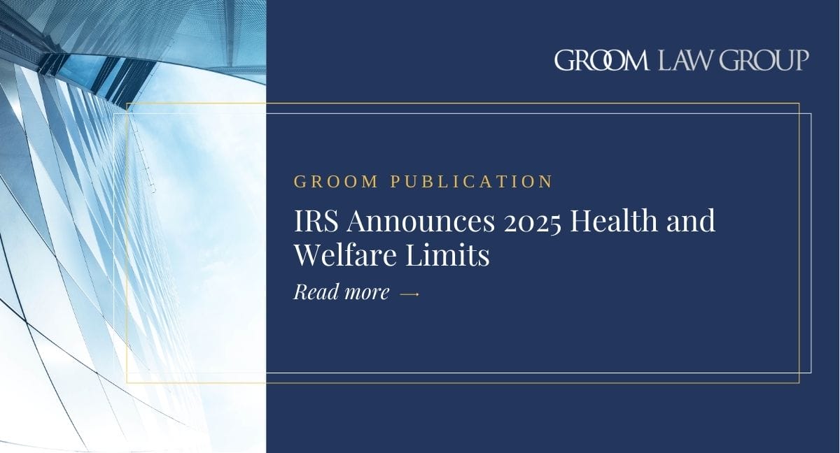 IRS Announces 2025 Health and Welfare Limits | Groom Law Group