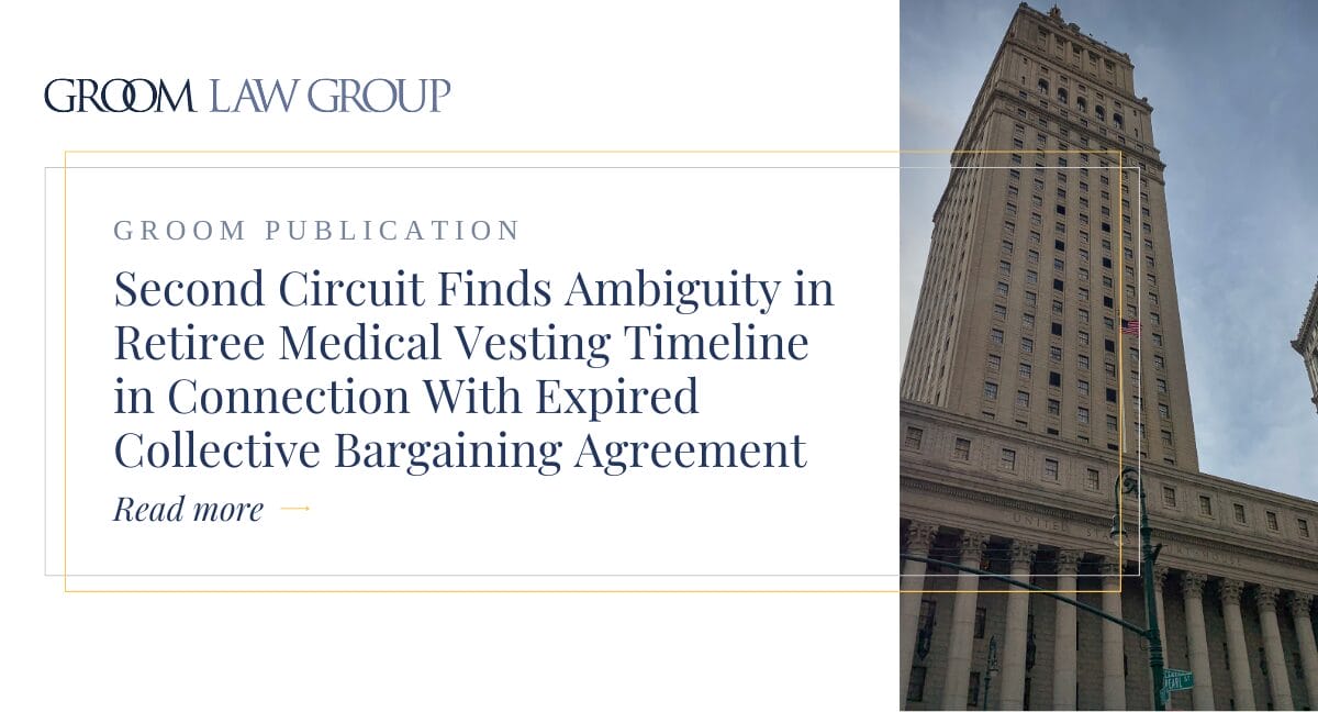 Second Circuit Finds Ambiguity in Retiree Medical Vesting Timeline in ...