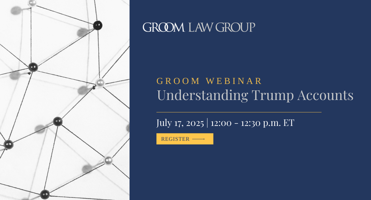 Groom Webinar: Understanding Trump Accounts (July 17, 2025) | Groom Law ...