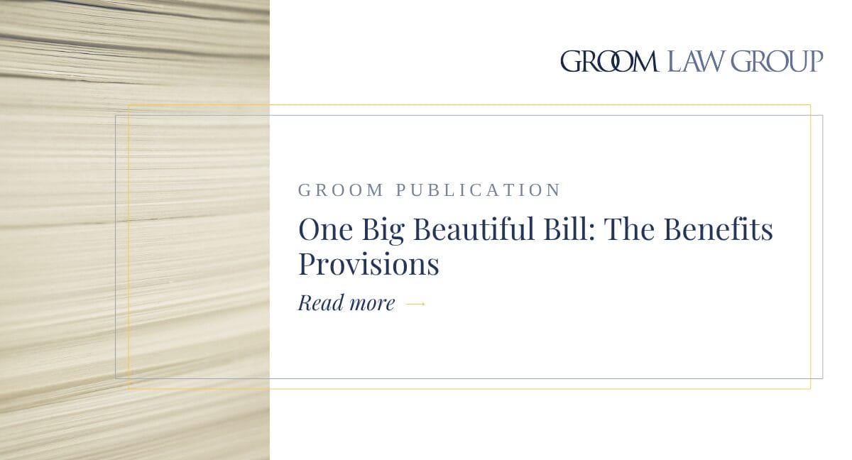 One Big Beautiful Bill: The Benefits Provisions | Groom Law Group