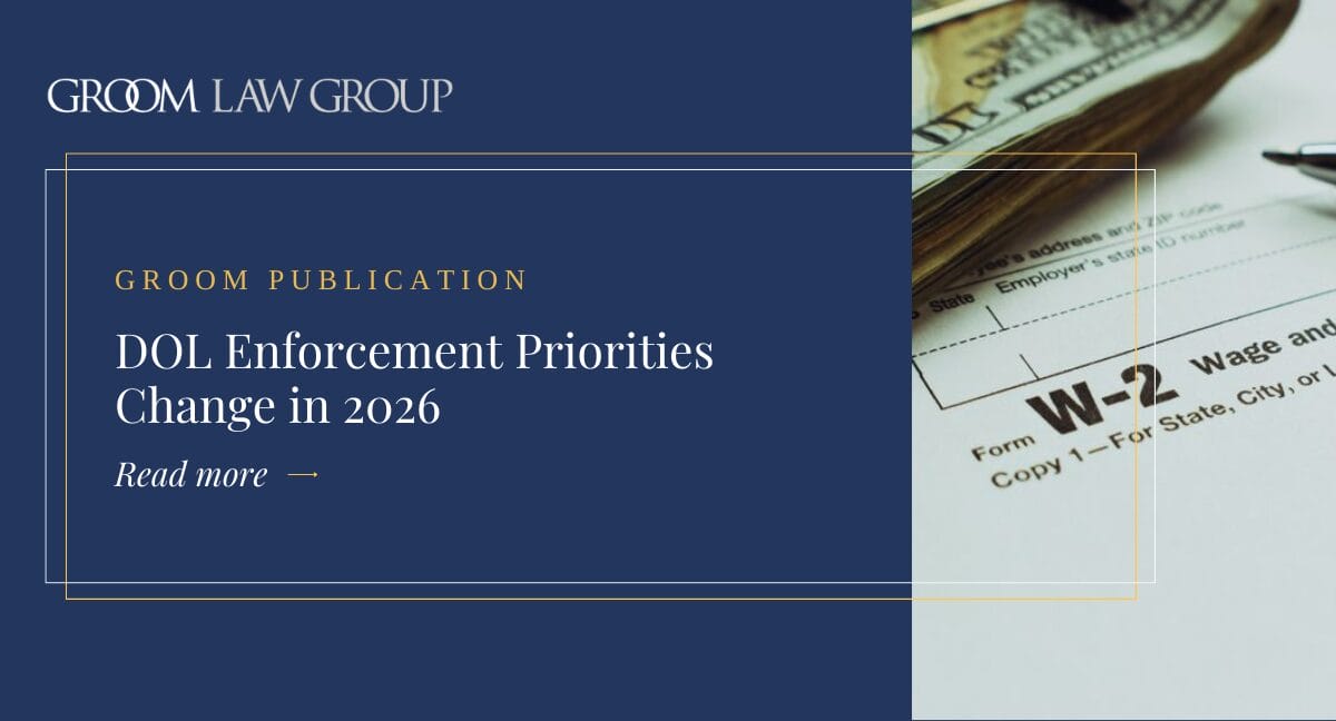 DOL Enforcement Priorities Change in 2026 | Groom Law Group